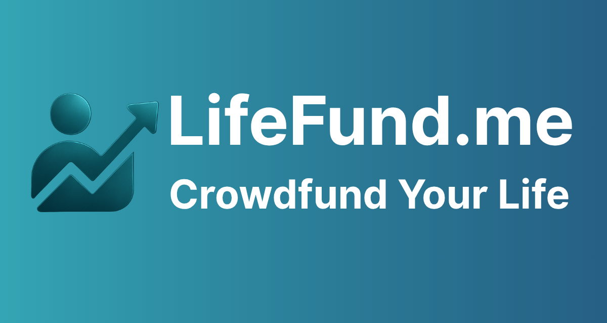 LifeFund — Crowdfund Your Life